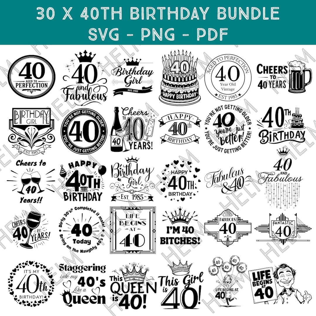 40th Birthday SVG Bundle - 30 X High Resolution Image Files for Cricut ...