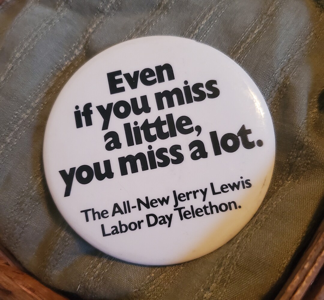 Jerry Lewis Pin Button Badge Even If You Miss A Little You Miss A Lot ...
