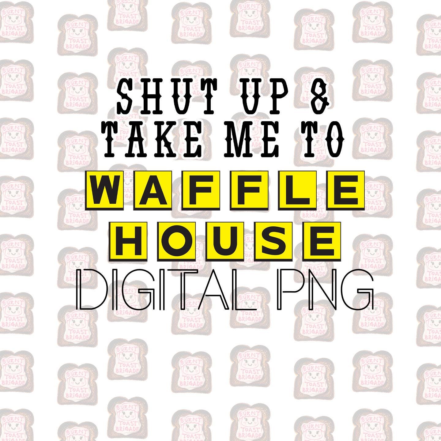 Take Me to Waffle House PNG | Funny PNG | Humor PNG - Etsy