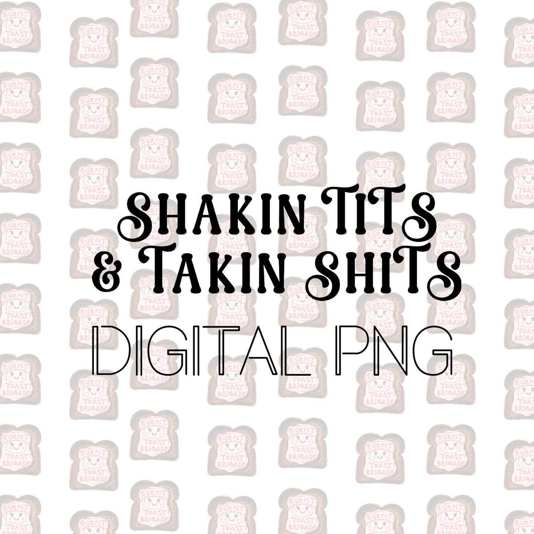 Shakin' and Takin' PNG | Funny PNG | Humor PNG - Etsy