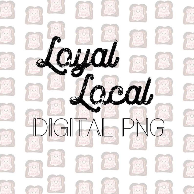 Loyal Local PNG | Small Town PNG | Trending PNG | Local Png - Etsy
