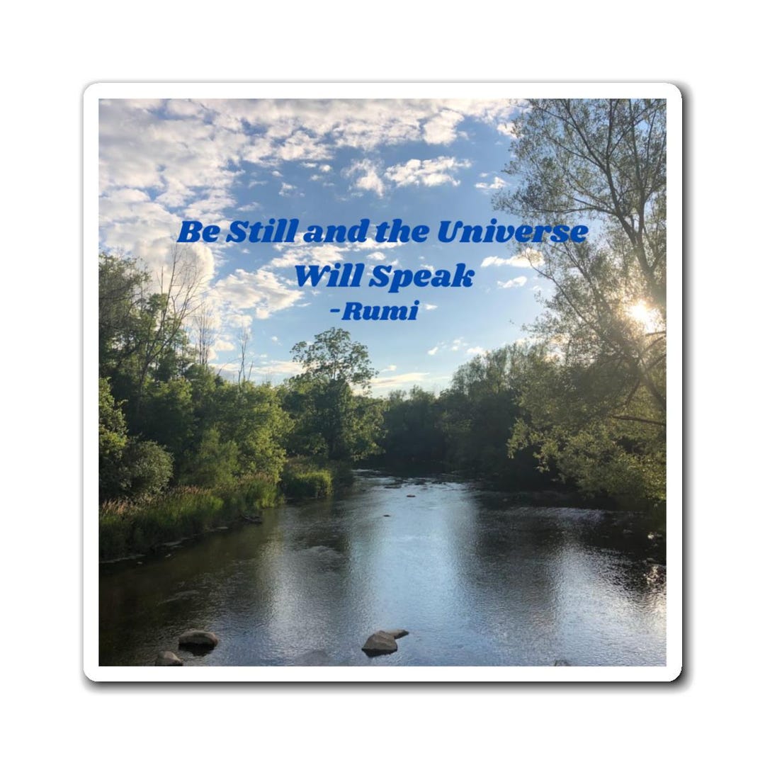 Rumi Quote 4X4 Magnet - "be Still and the Universe Will Speak ...