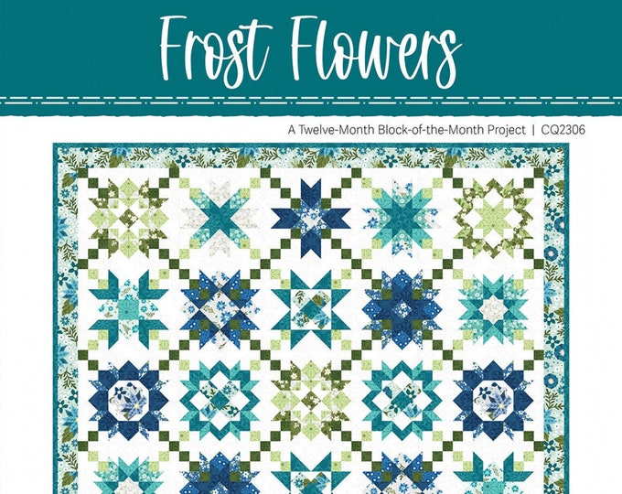 Frost Flowers Sampler BOM Quilt Pattern, Cora's Quilts CQ2306, Yardage Friendly Flowers Stars ...