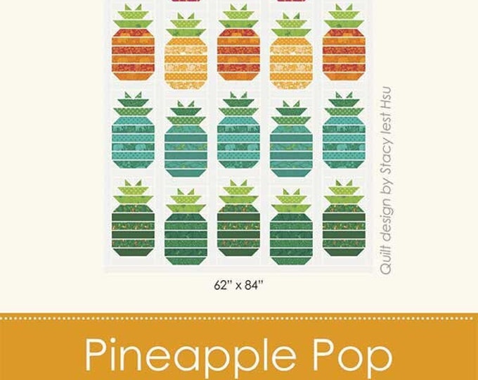 LAST CALL Pineapple Pop Quilt Pattern, Stacy Iest Hsu SIH063, Yardage ...