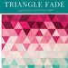 LAST CALL Triangle Fade Quilt Pattern, LBS112, Yardage Friendly ...