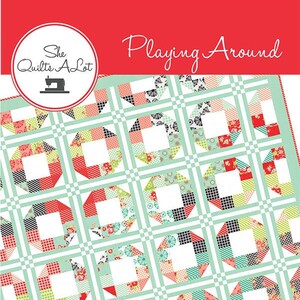 Playing Around Quilt Pattern, She Quilts A Lot SQA16116, Fat Eighths F8 ...