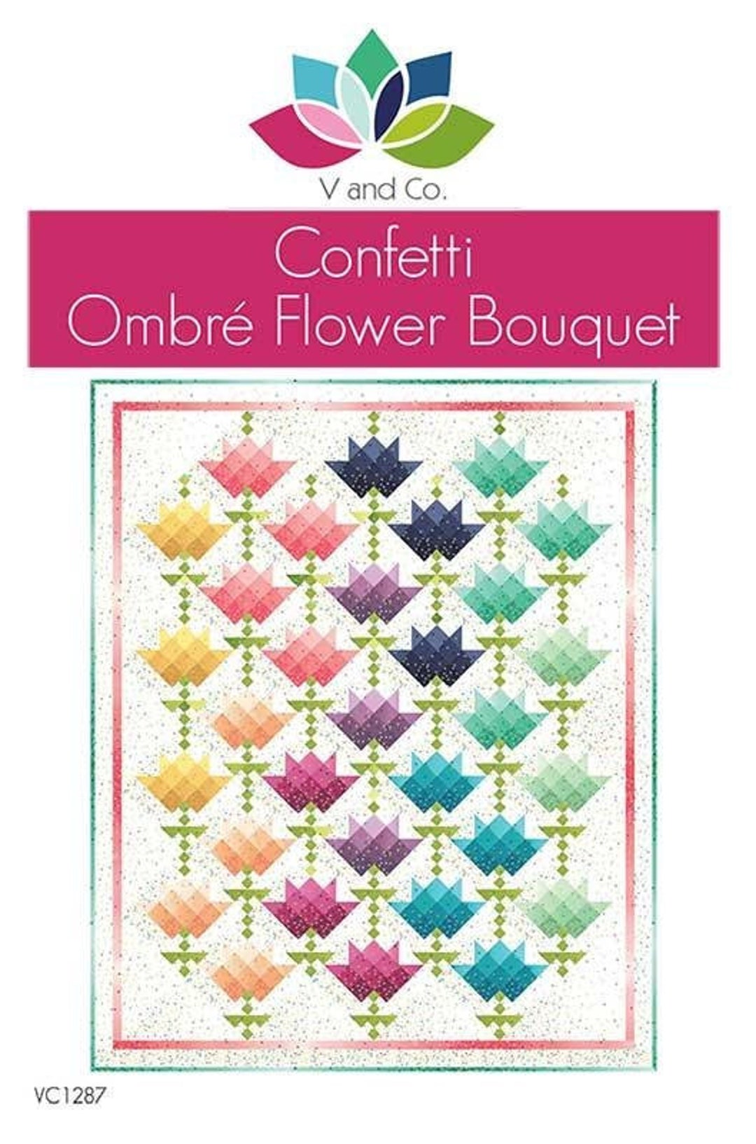 LAST CALL Confetti Ombre Flower Bouquet Quilt Pattern, V and Co VC1287 ...
