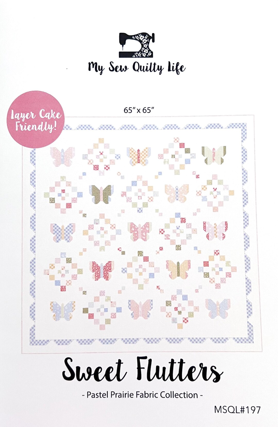 Sweet Flutters Quilt Pattern, My Sew Quilty Life MSQL197, Layer Cake 10 ...
