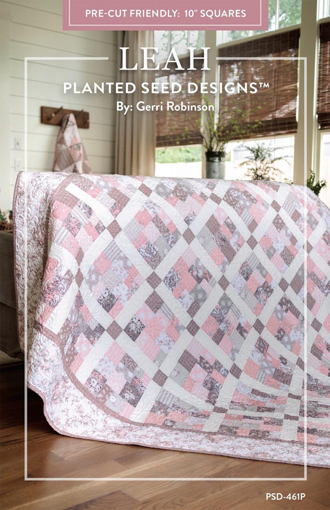 Leah Quilt Pattern, Planted Seed Designs PSD461P, Layer Cake 10 Square ...