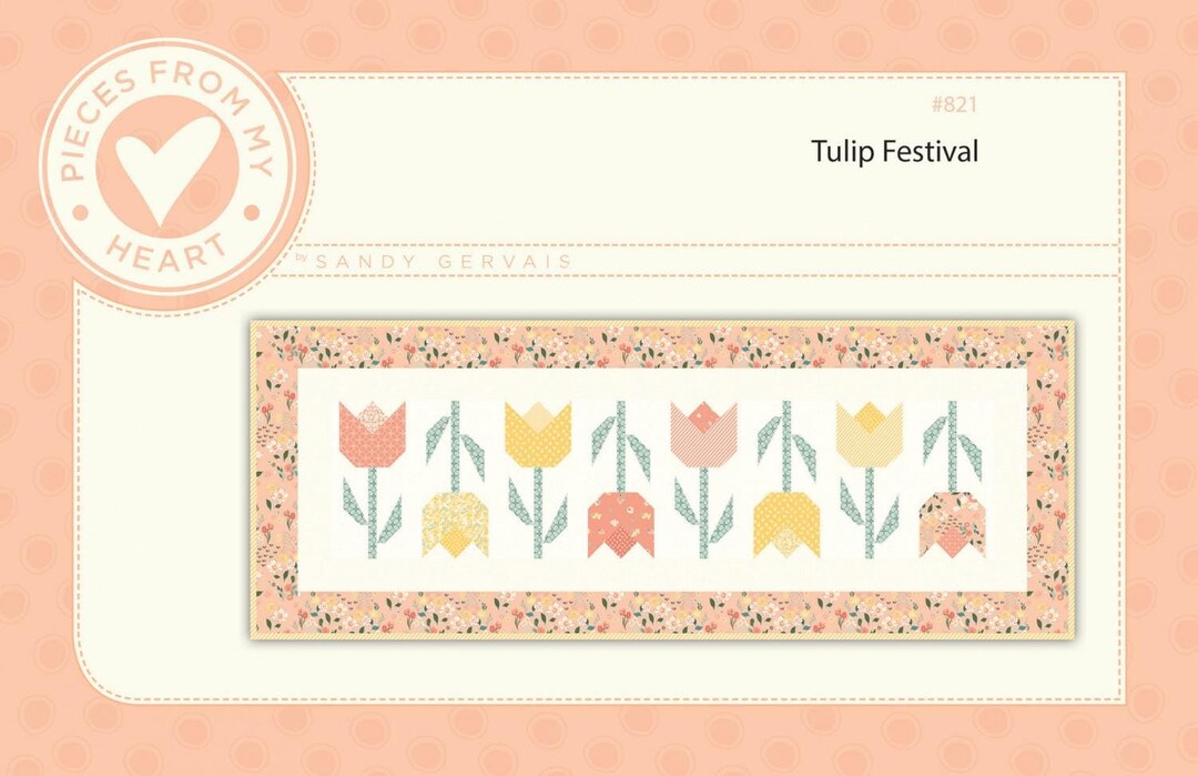 Tulip Festival Quilt Runner Pattern, Pieces From My Heart PH821 ...