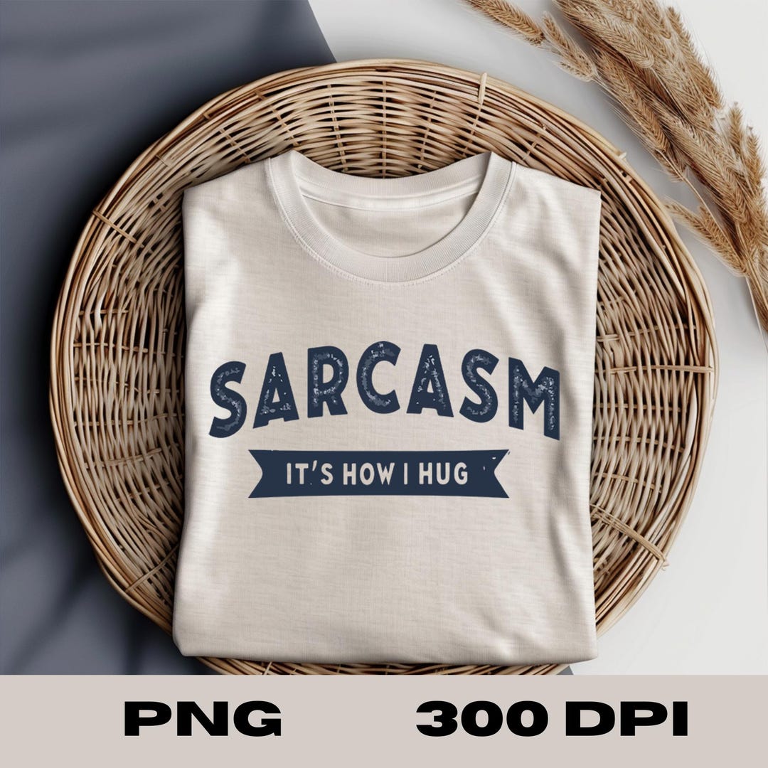 SARCASM : «it's How I Hug» Png, Png Funny File, Sarcasm Png, for Funny ...