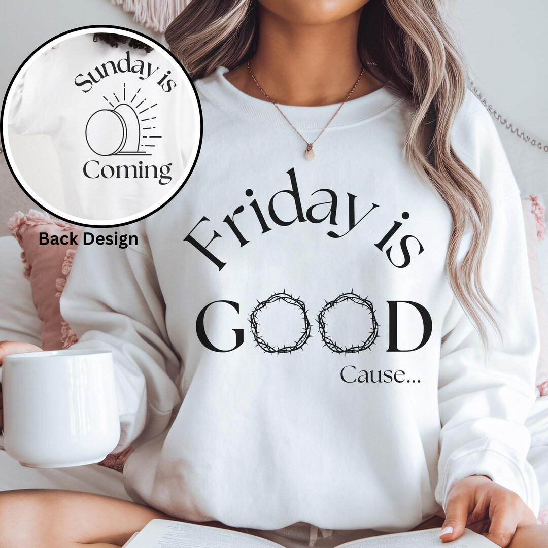 Friday is Good Cause Sunday is Coming Sweatshirt | Easter Sweatshirt ...
