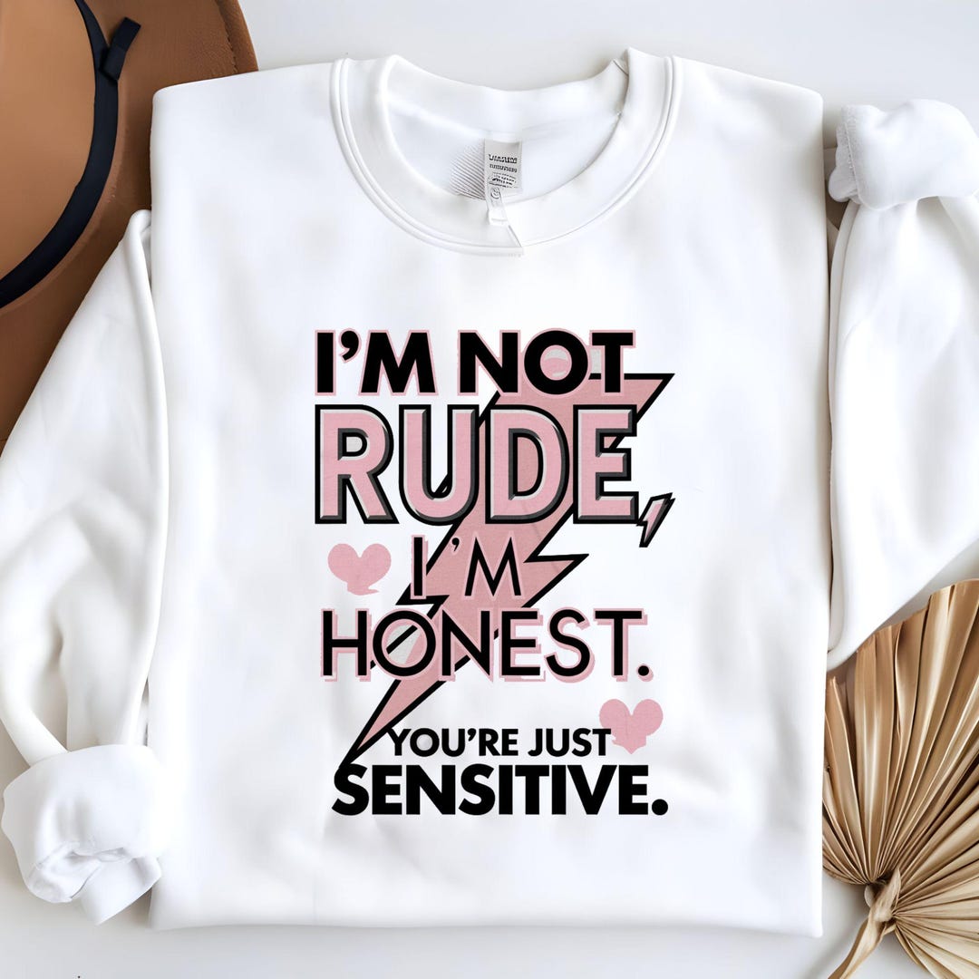 I'm Not Rude I'm Honest PNG | Snarky Sarcastic Funny Saying Png | Funny ...