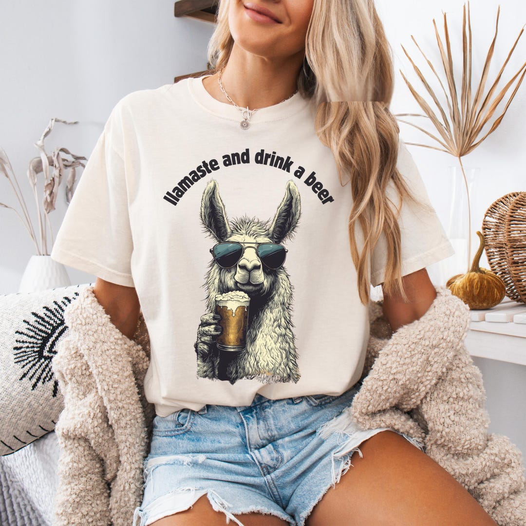 Llamaste and Drink a Beer Shirt, Funny Llama, Good Vibes Tee, Funny ...