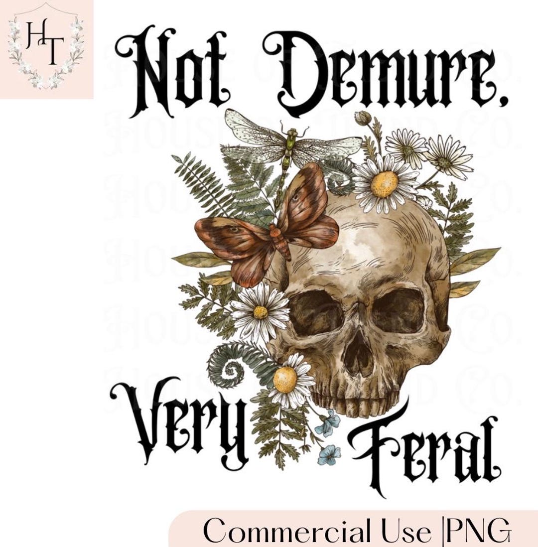 Not Demure Very Feral PNG Trendy PNG Alternative Sublimation Design ...