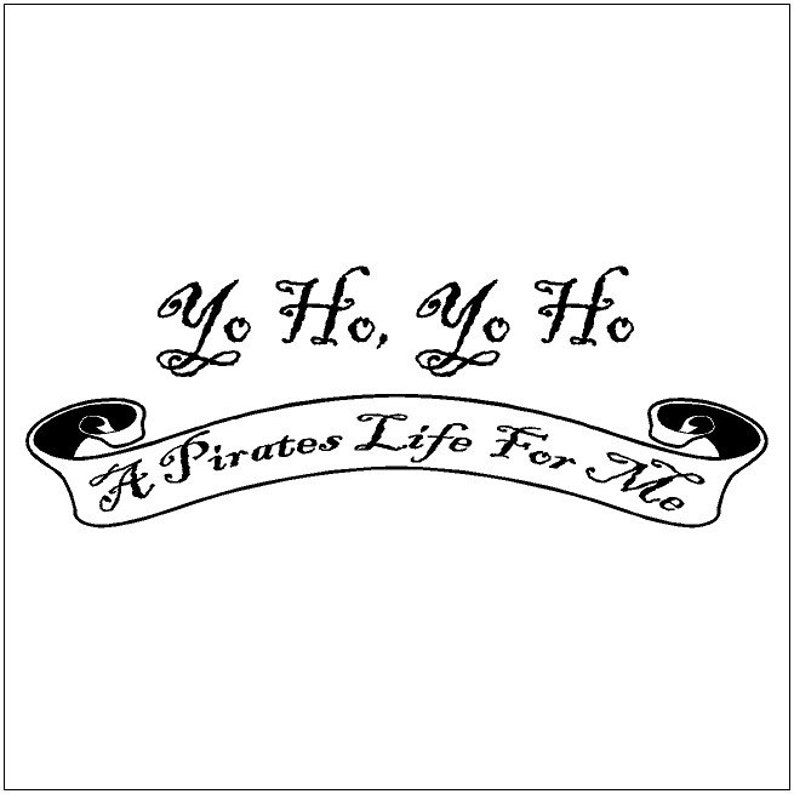 Yo Ho Ho A Pirates Life For Me...Pirate Wall Quotes Sayings | Etsy