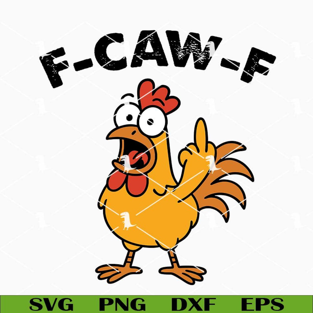 F-caw-f Chicken Svg Png, Silly Chicken Svg, Funny Chicken Middle Finger ...