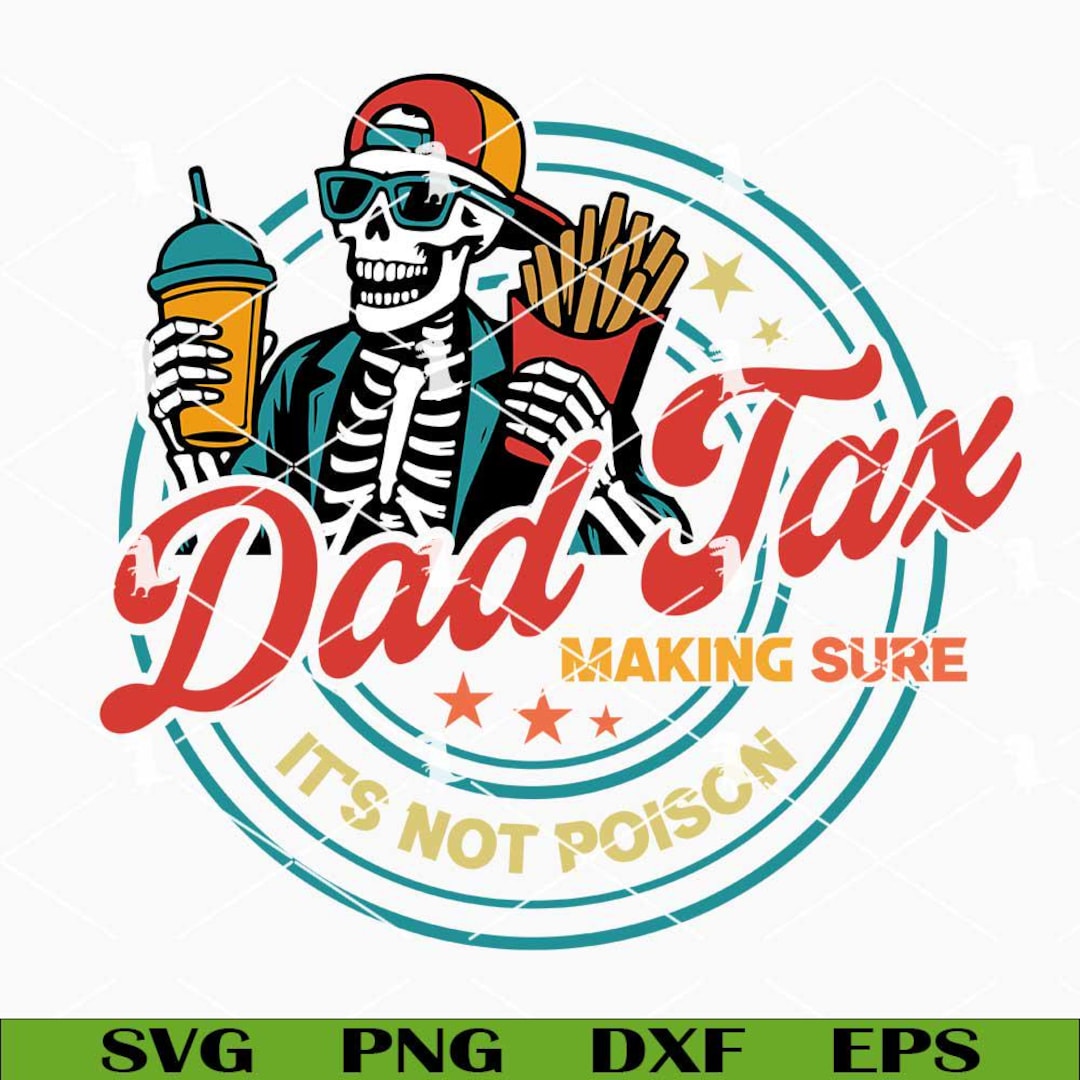 Dad Tax Making Sure It's Not Poison SVG, Dad Tax PNG, Skeleton Dad SVG ...