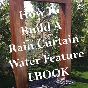 How to Build a Rain Curtain Water Feature EBOOK - Etsy
