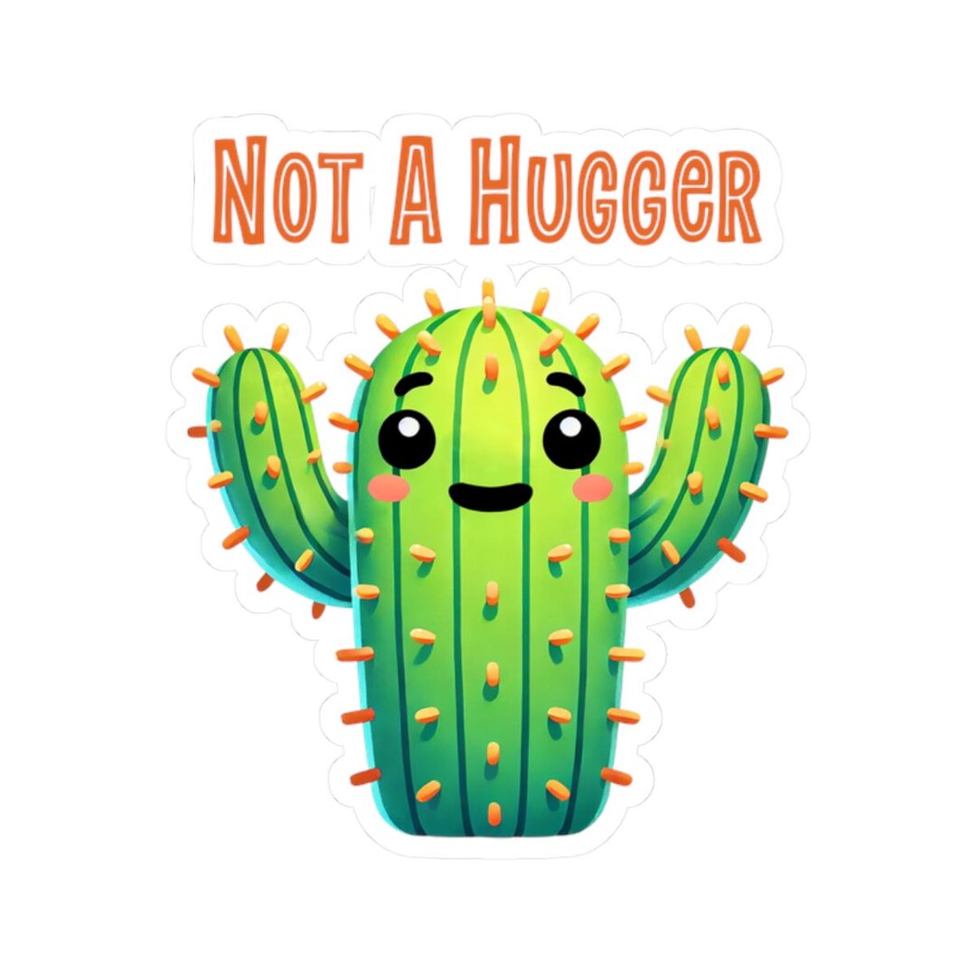 Not a Hugger Cute Spiky Cartoon Cactus Kiss-cut Sticker, Funny - Etsy