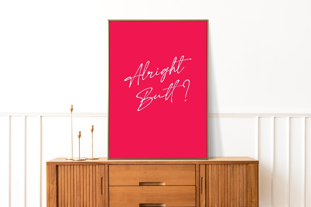 Alright Butt? Welsh Valleys Quote | Printable | 3 Colours | Wall Art ...