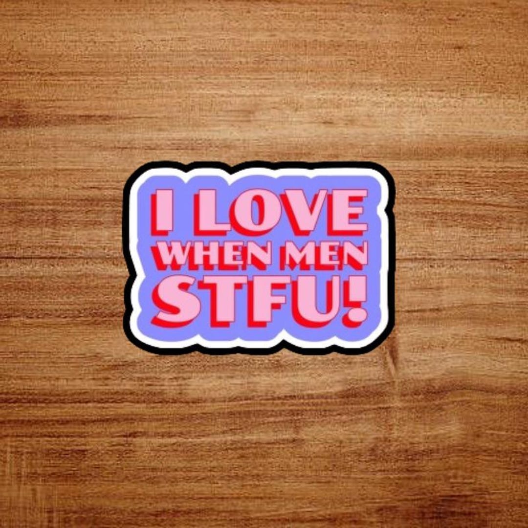 I Love When Stfu Sticker - Etsy