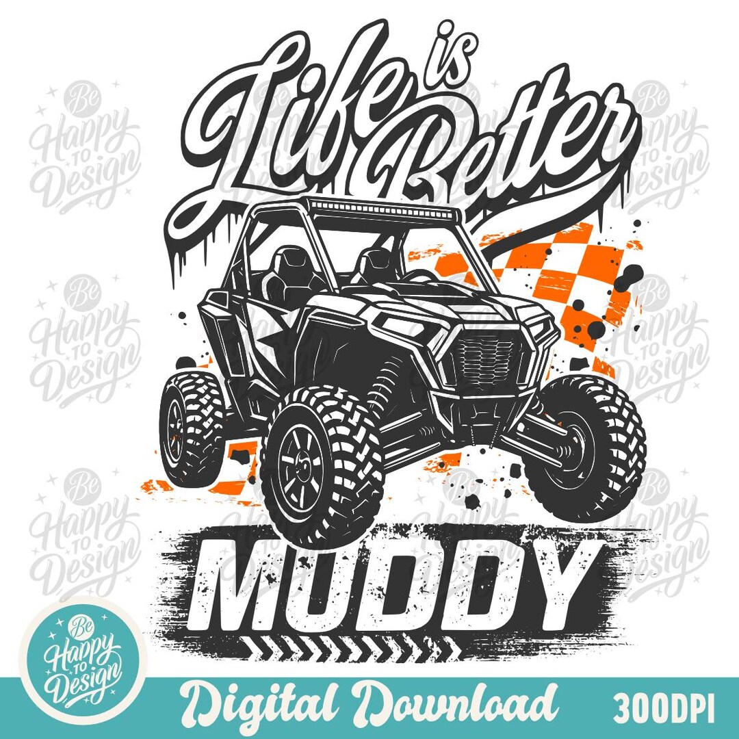 Life is Better Muddy PNG, Offroad ATV PNG, Offroad Sublimation Design ...