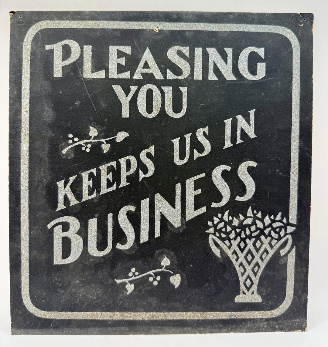 Antique/vintage Cardboard Sign "pleasing You Keeps Us in Business ...