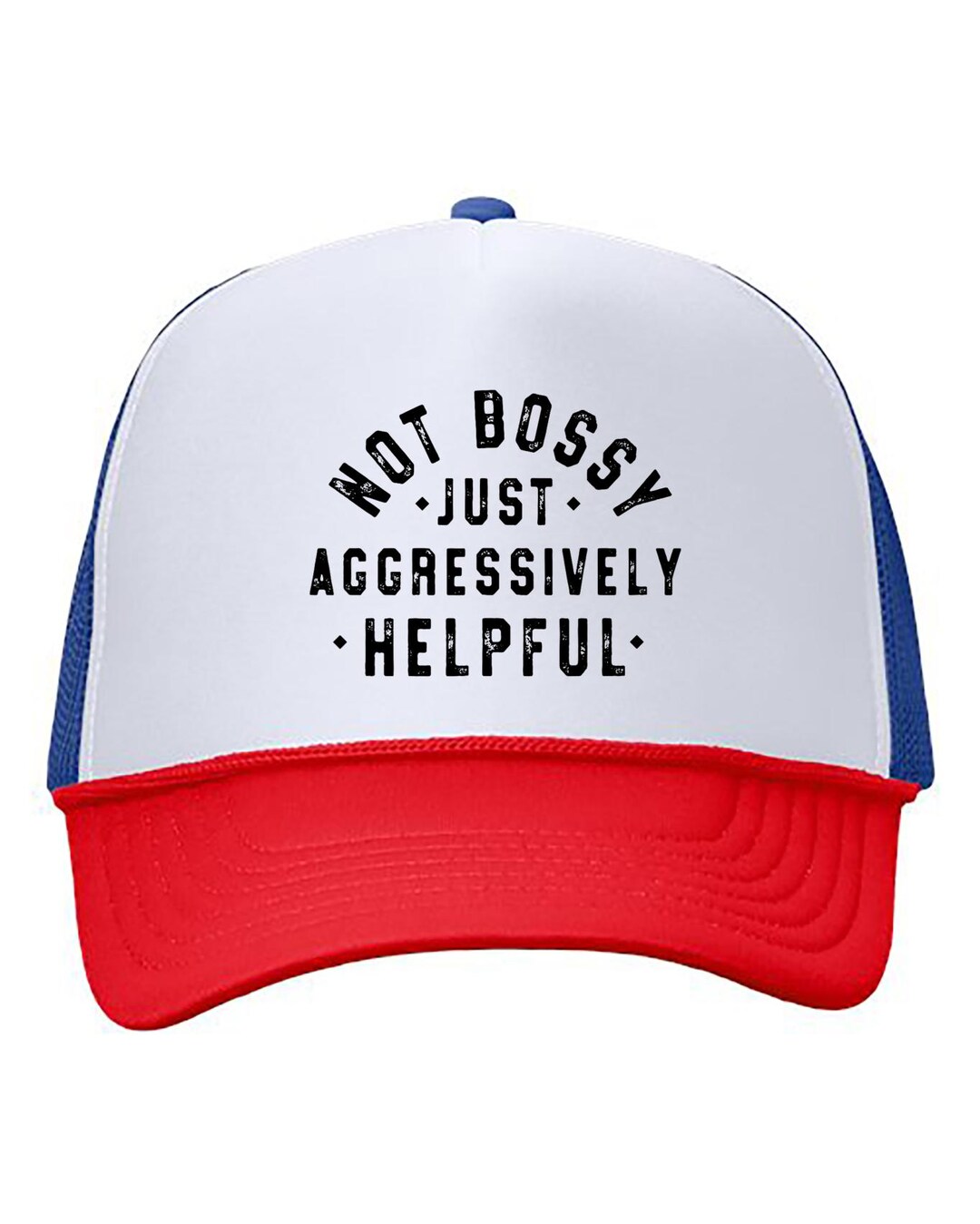 Not Bossy Just Aggressively Helpful Foam Mesh-back Cap, Classic Twill ...