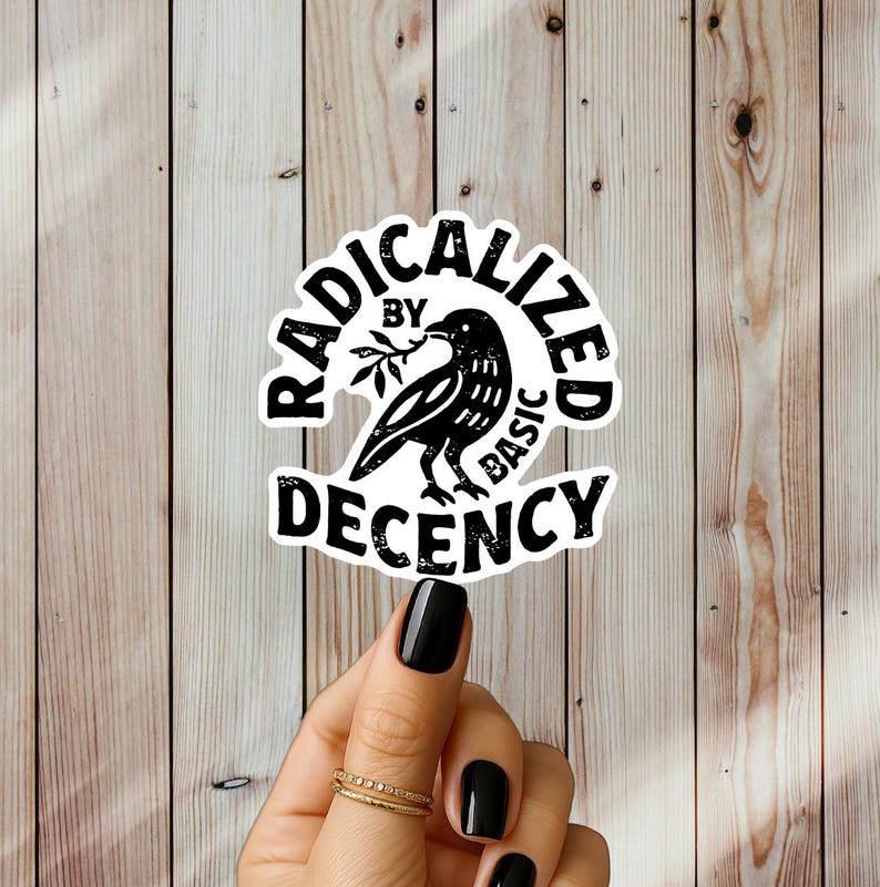 Radicalized by Basic Decency Sticker or Magnet, Bold Statement Vinyl ...
