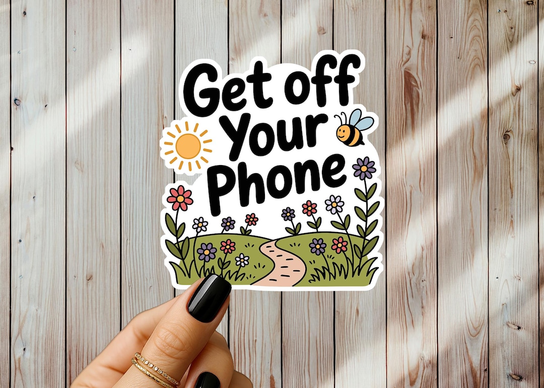 Get off Your Phone Sticker – Floral Design, Funny Decal - Etsy
