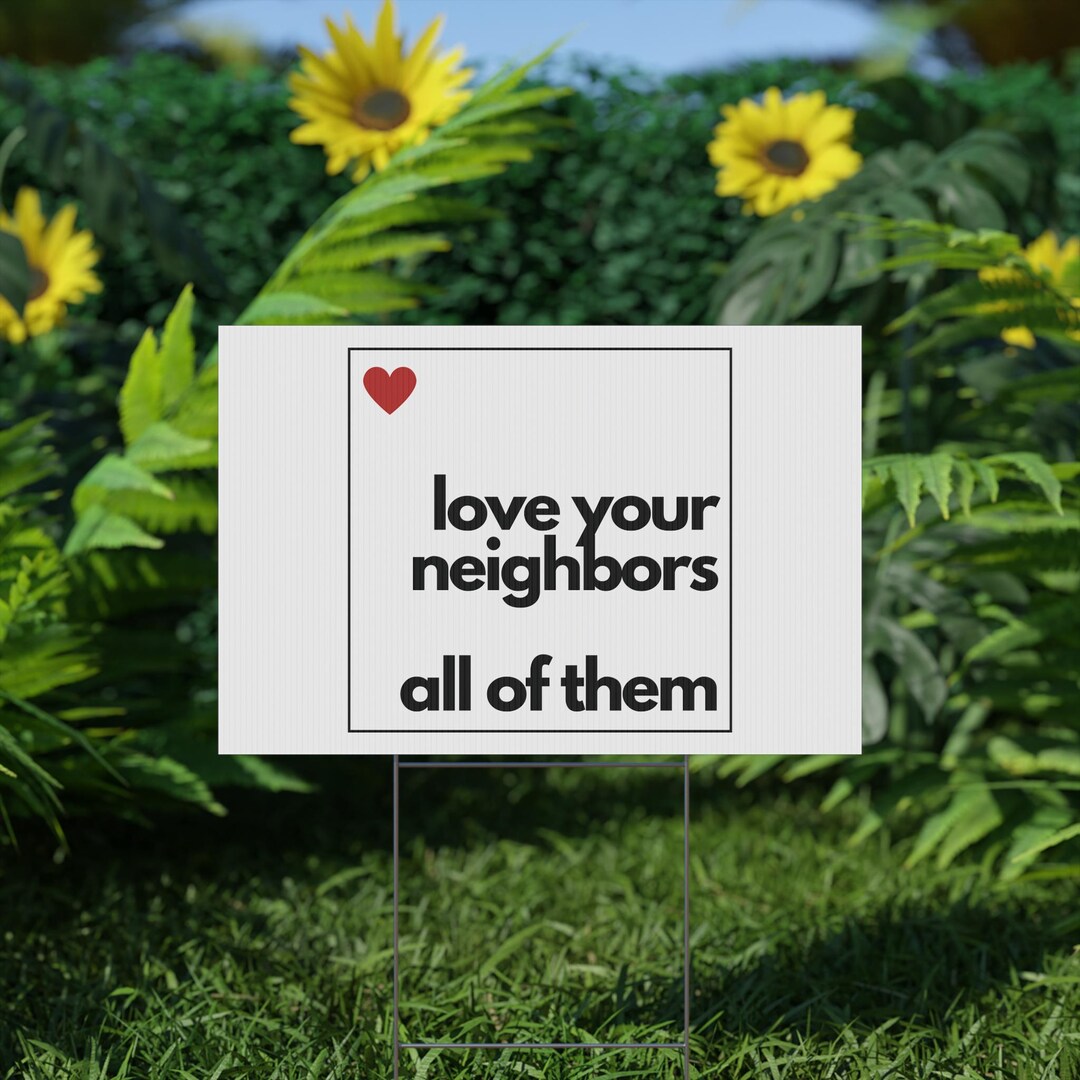 Love Your Neighbors All of Them Plastic Yard Sign - Etsy