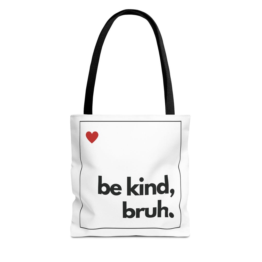 Be Kind, Bruh Tote Bag Pro-kindness, Pro-dei, Pro-immigration, Activist ...