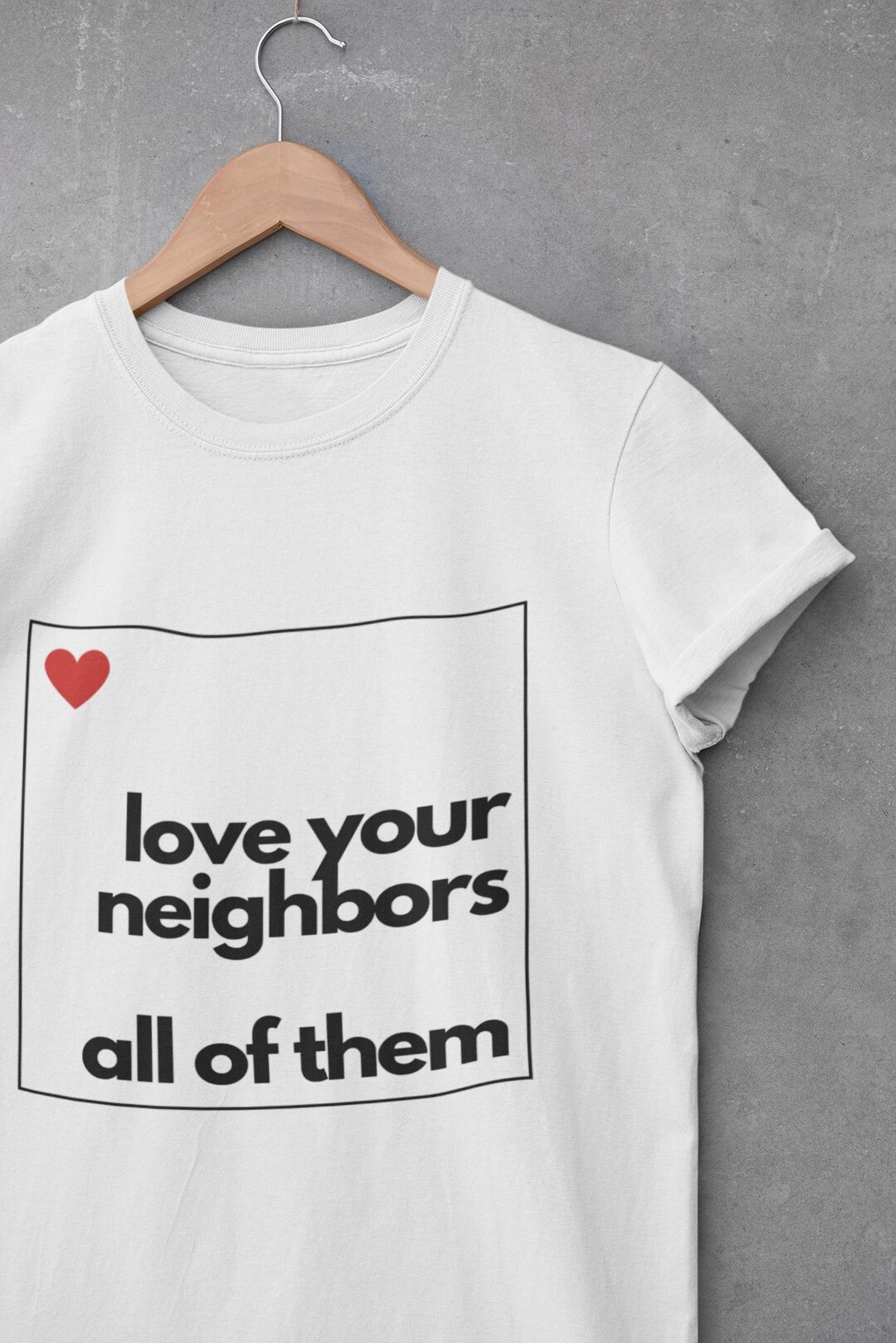Love Your Neighbors All of Them Bella Canvas Softstyle Tee - Etsy