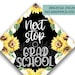 Printable Grad Cap Topper, DIY Graduation Cap Topper, Next Stop Grad ...