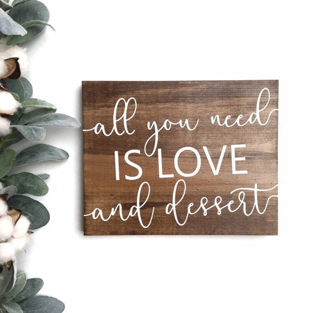 Wedding Dessert Sign, Wedding Sign, Rustic Wood Sign, All You Need is ...
