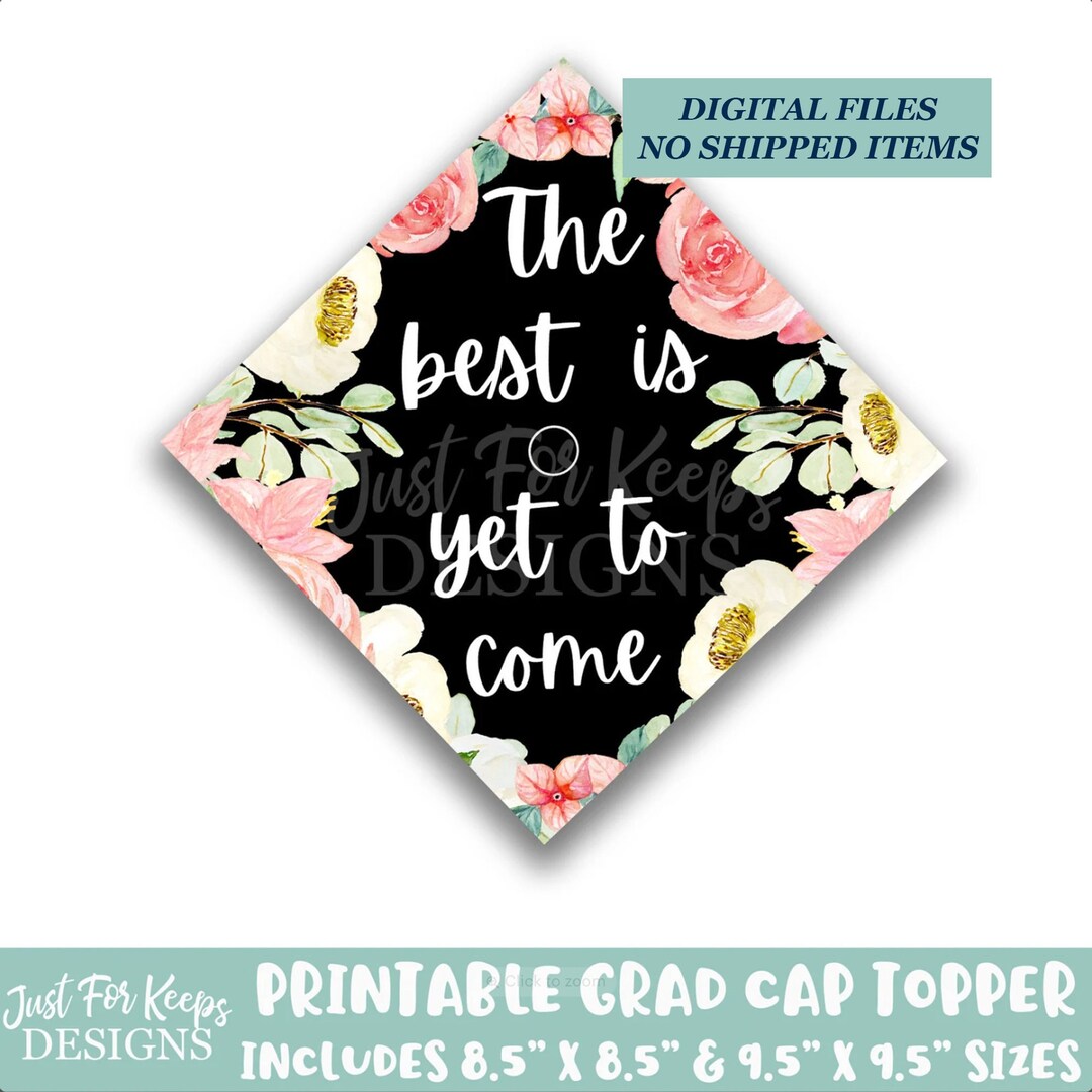 Printable Grad Cap Topper, DIY Graduation Cap Topper, the Best is yet ...