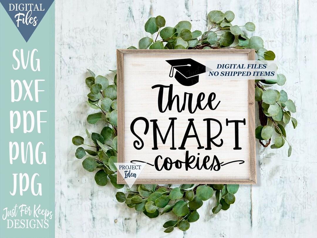 Three Smart Cookies SVG, Graduation SVG, DIY Graduation Sign, Smart ...