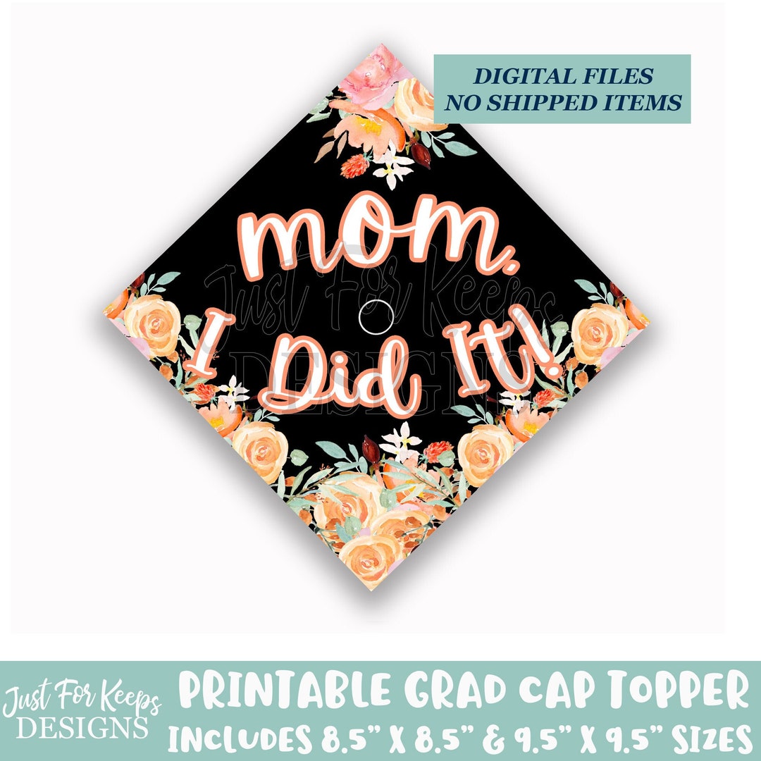 Printable Grad Cap Topper, DIY Graduation Cap Topper, Mom I Did It ...
