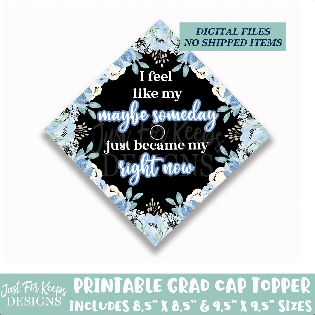 Printable Grad Cap Topper, DIY Graduation Cap Topper, I Feel Like Maybe ...