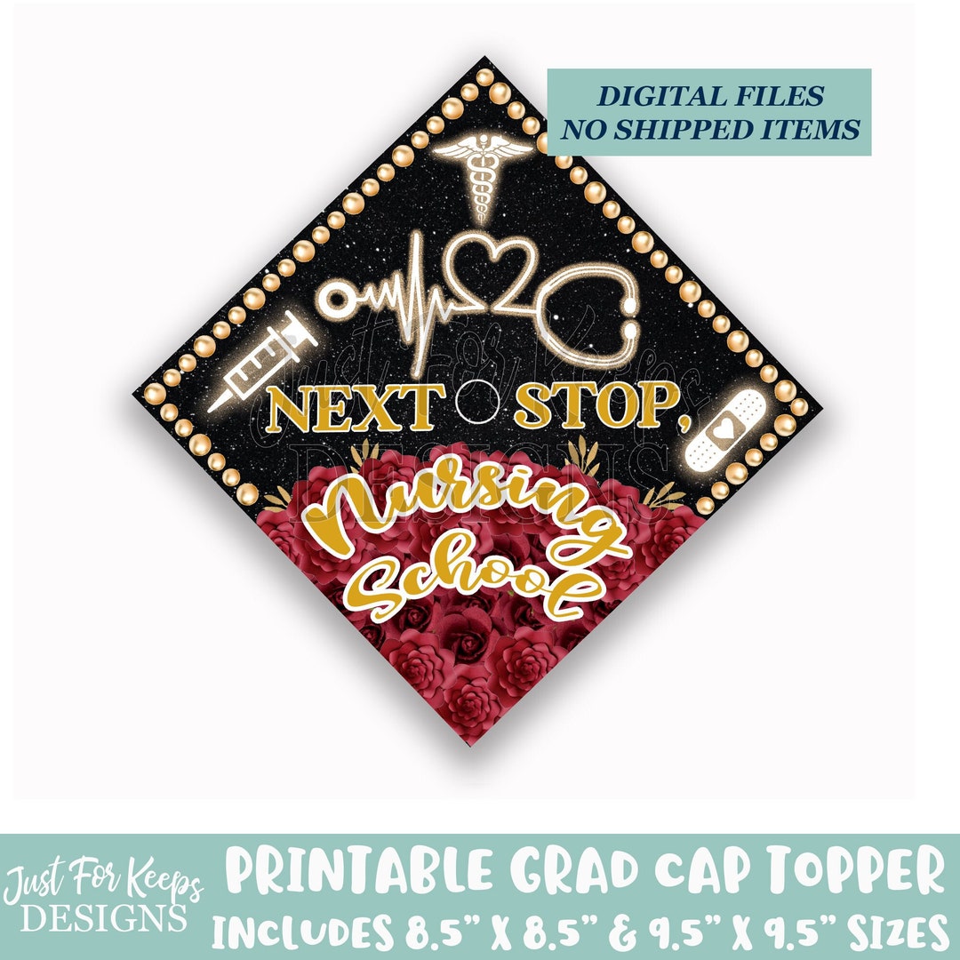 Printable Grad Cap Topper, DIY Graduation Cap Topper, Next Stop Nursing ...