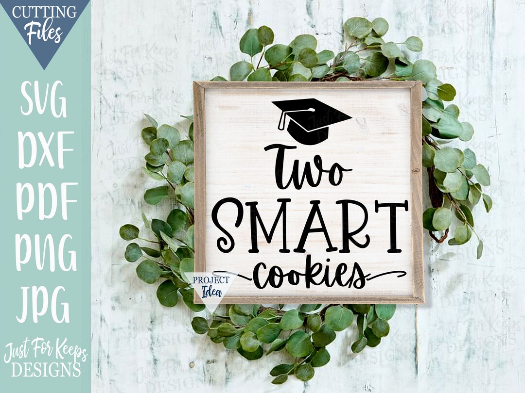 Two Smart Cookie SVG, Graduation SVG, DIY Graduation Sign, Printable ...