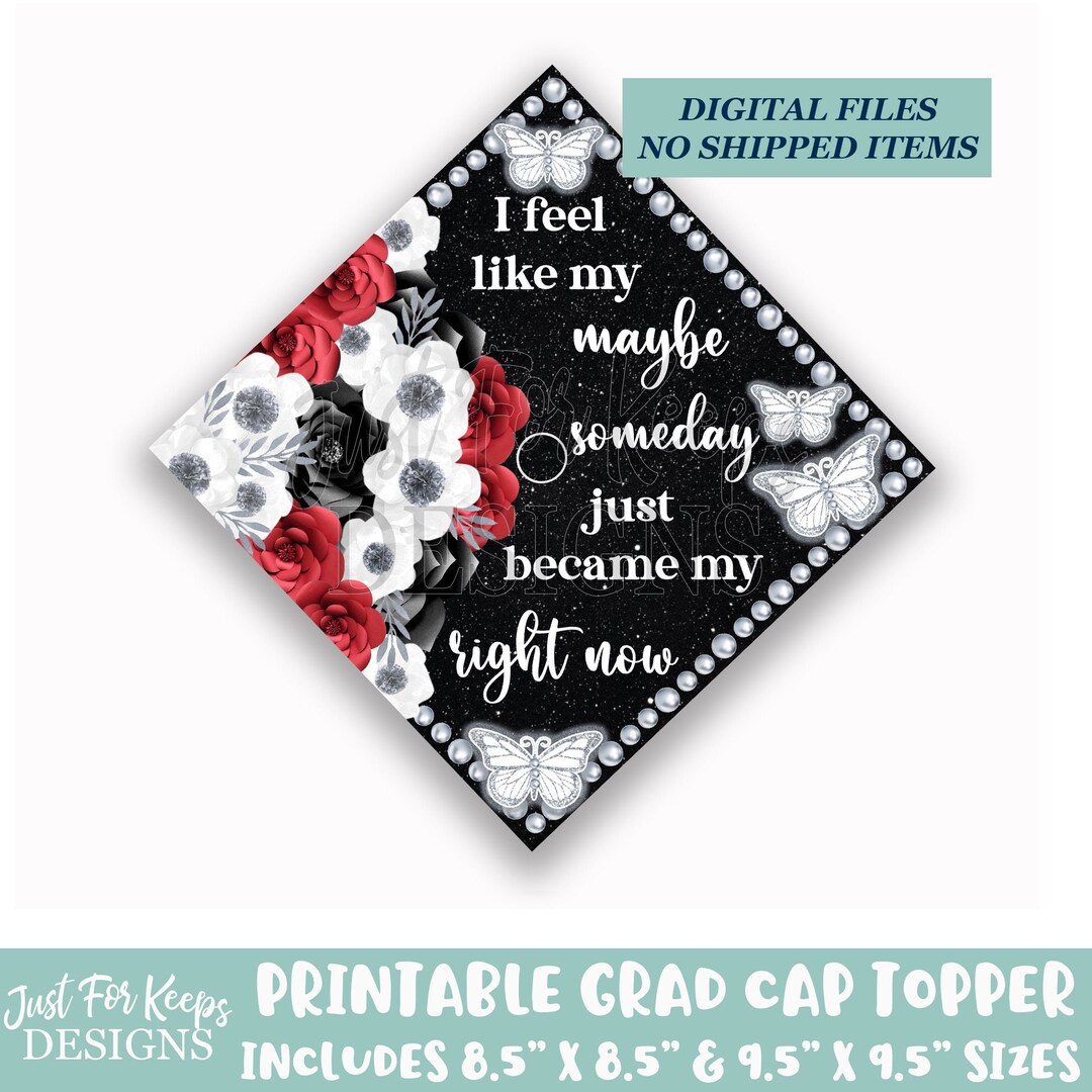 Printable Grad Cap Topper, DIY Graduation Cap Topper, I Feel Like Maybe ...
