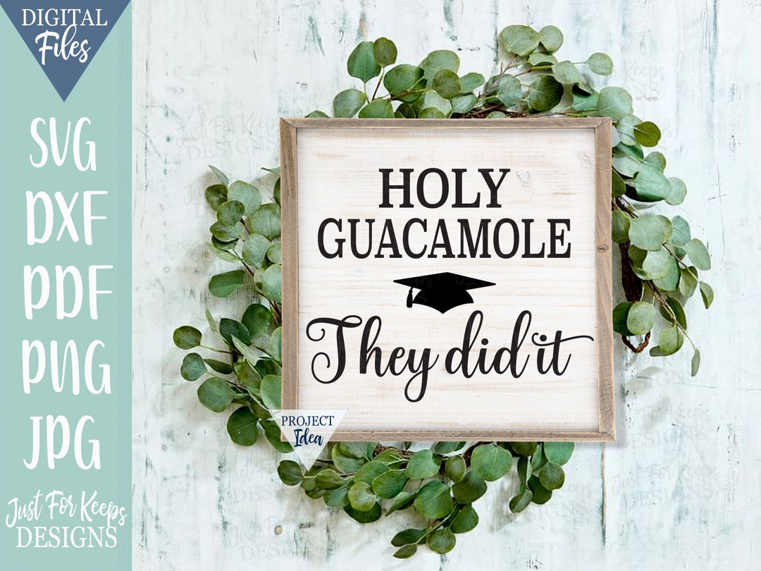 Holy Guacamole They Did It SVG, Graduation Fiesta, DIY Graduation Sign ...