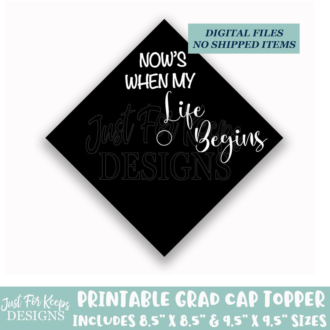 Printable Grad Cap Topper, DIY Graduation Cap Topper, Now's When My ...