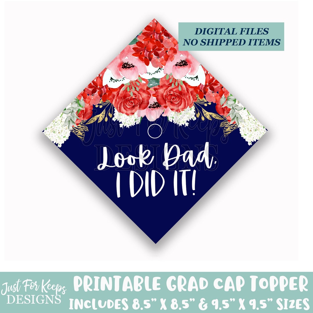 Printable Grad Cap Topper, DIY Graduation Cap Topper, Look Dad, I Did ...