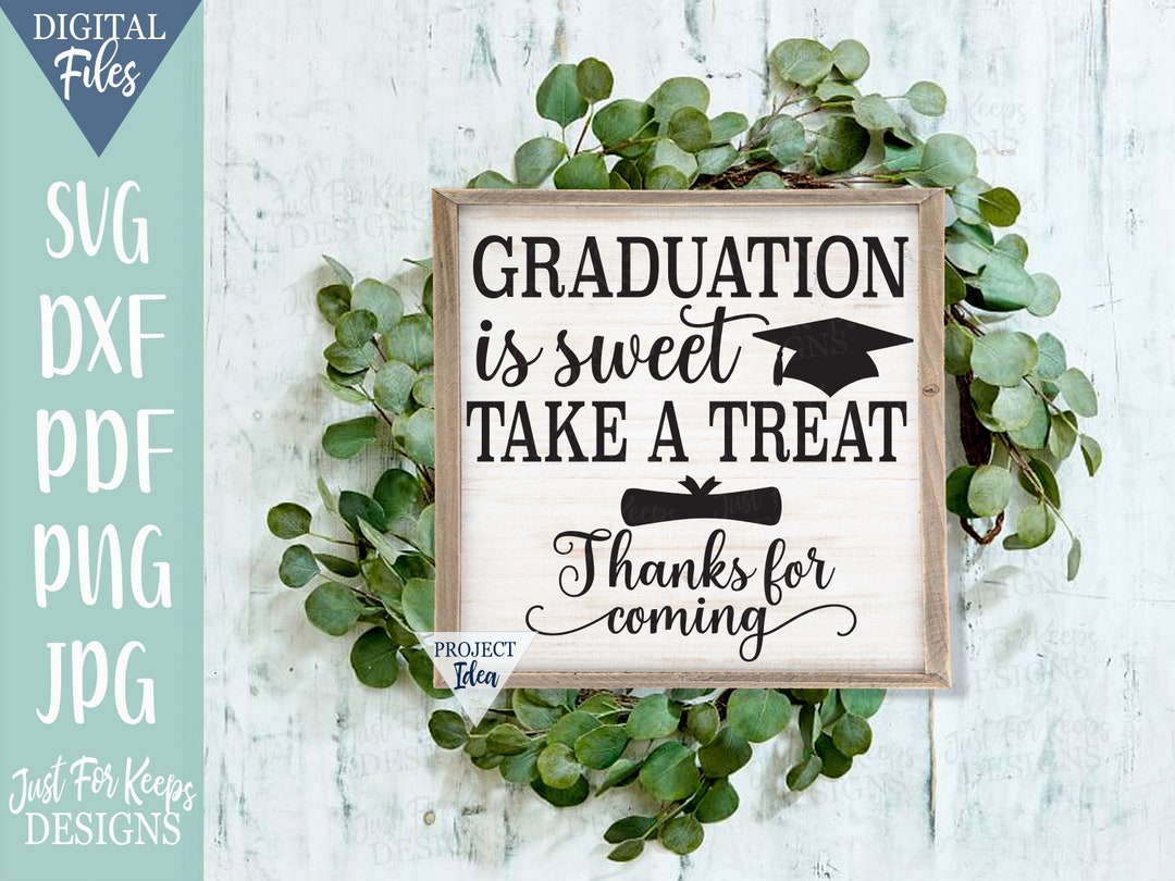 Graduation is Sweet SVG, Take a Treat Svg, DIY Graduation Sign, Cutting ...