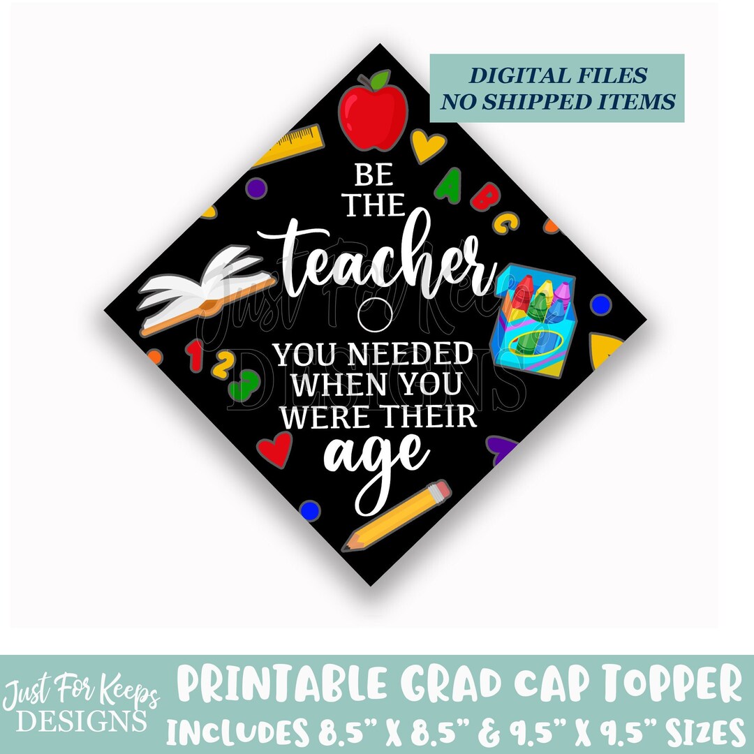 Printable Grad Cap Topper, DIY Graduation Cap Topper, Be the Teacher ...