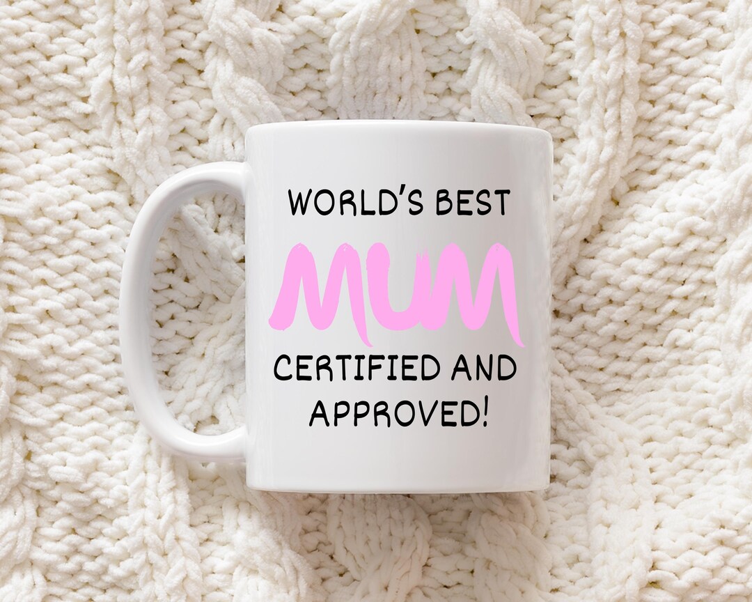 World’s Best Mum - Certified and Approved! - Mother’s Day Gift UK ...