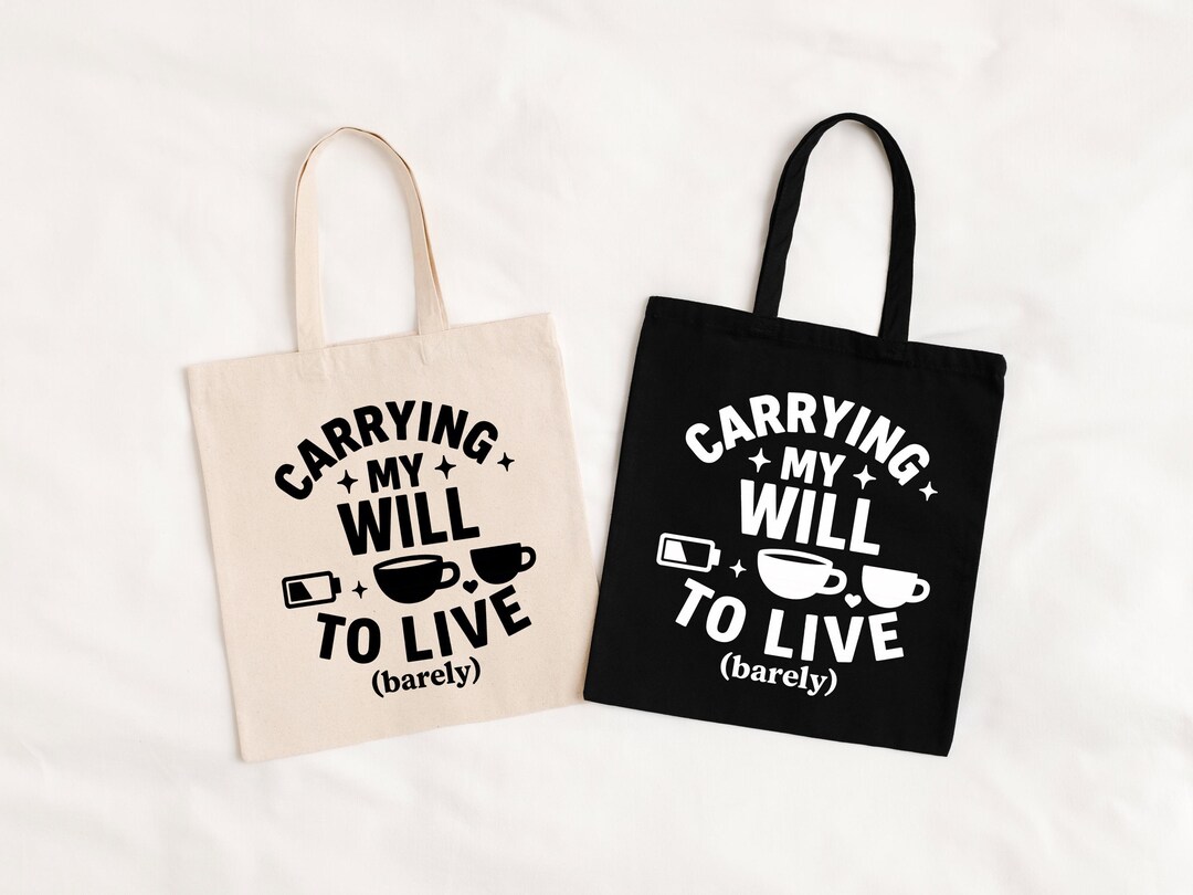 Funny Quote Tote Bag – Relatable Gift, Will to Live - Etsy